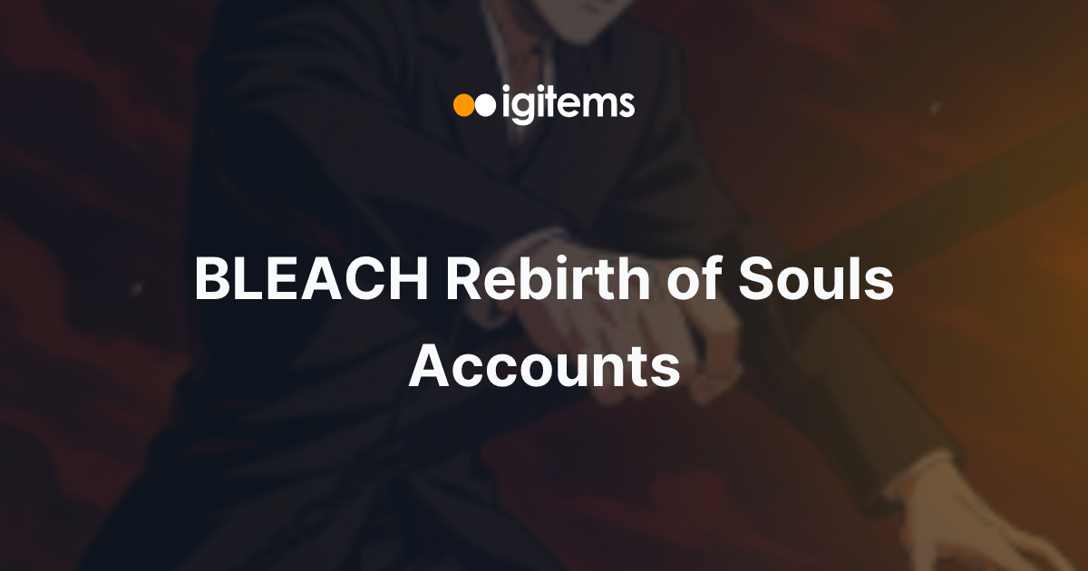 BLEACH Rebirth of Souls Accounts for Sale - Instant Delivery