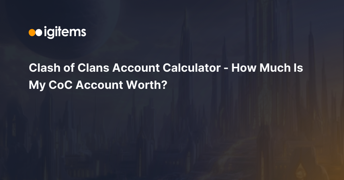 Clash of Clans Account Calculator - How Much Is My CoC Account Worth ... Clash of Clans Account Calculator - How Much Is My CoC Account Worth ...