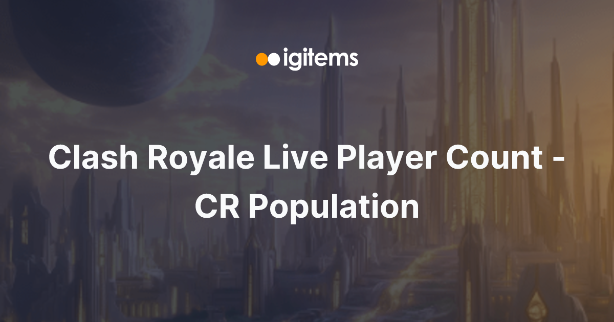Clash Royale Live Player Count - CR Population