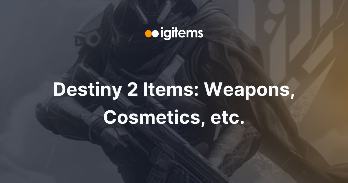 Gear Up with Destiny 2 Items from igitems - Weapons, Cosmetics, and More