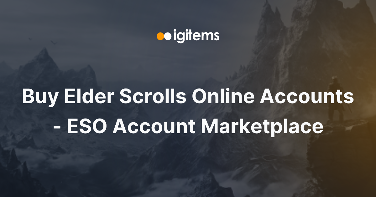 Elder Scrolls Online Accounts | Buy ESO Accounts | igitems