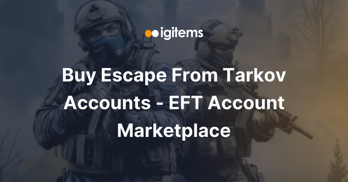 Buy Escape From Tarkov Accounts - EFT Accounts