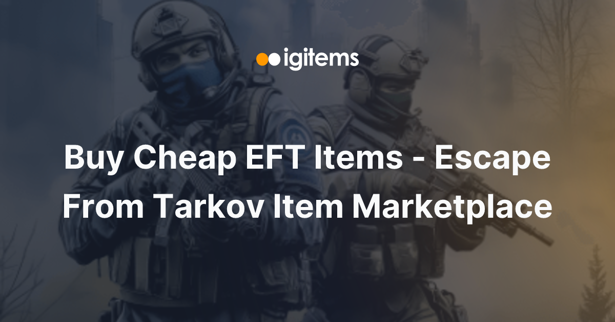 Buy Escape From Tarkov Items - EFT Items | igitems