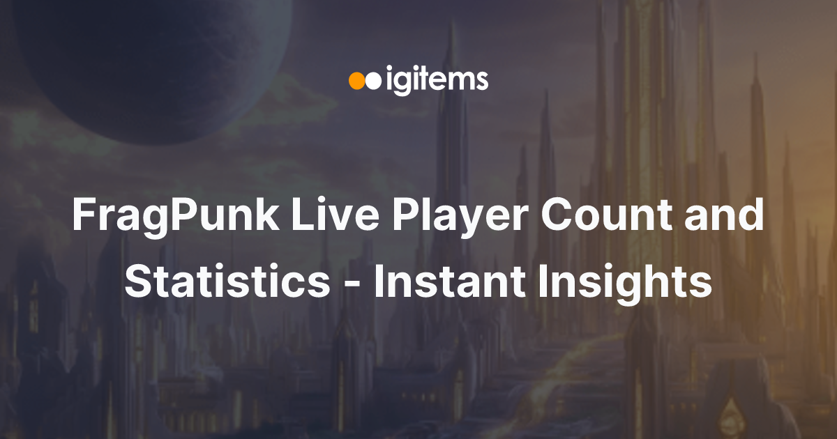FragPunk ライブプレイヤー数と統計 - 即時インサイト | igitems