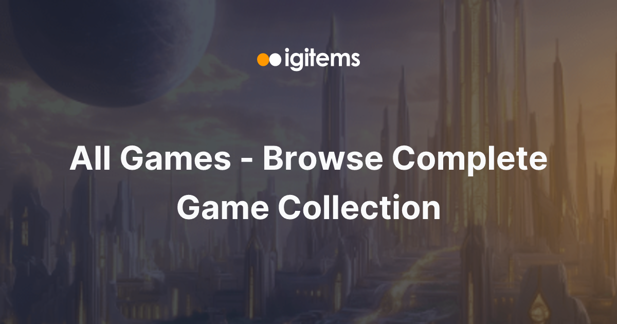 All Games - Browse Complete Game Collection