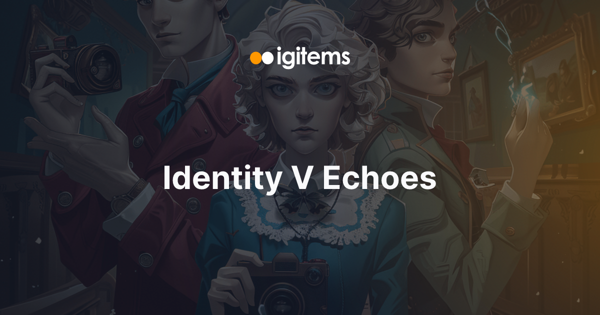 Buy Identity V Echoes - Unlock Skins and Characters | igitems