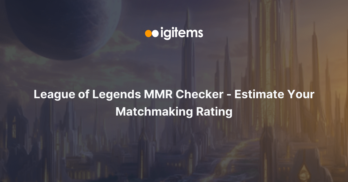 League of Legends MMR Checker - Estimate Your Matchmaking Rating