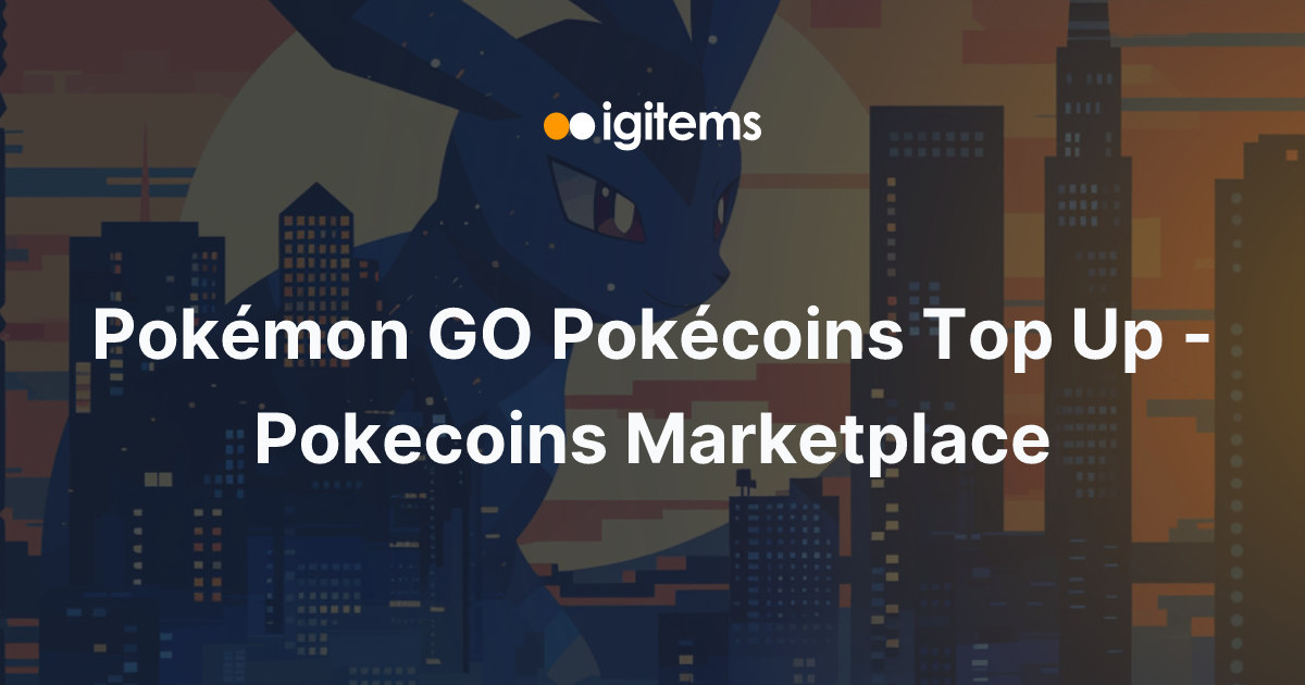 Pokémon GO Pokecoins for Sale - Get the Best Deals on Pokecoins!