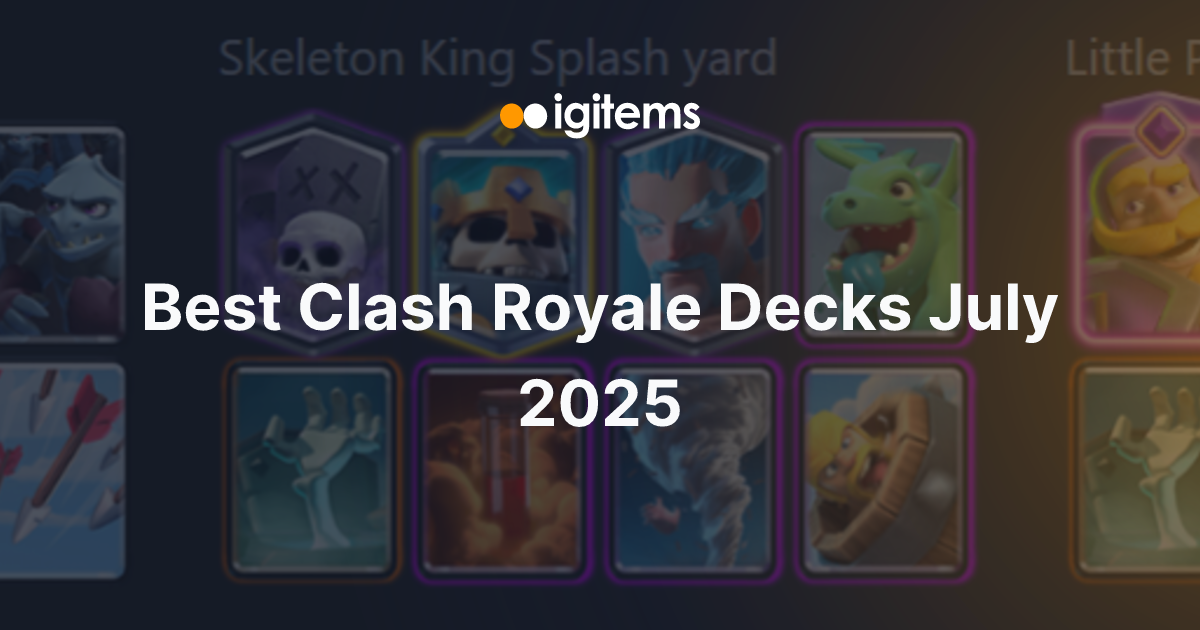 Best Clash Royale Decks July 2025