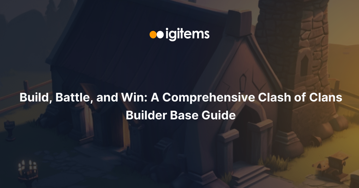 Build, Battle, and Win: A Comprehensive Clash of Clans Builder Base Guide