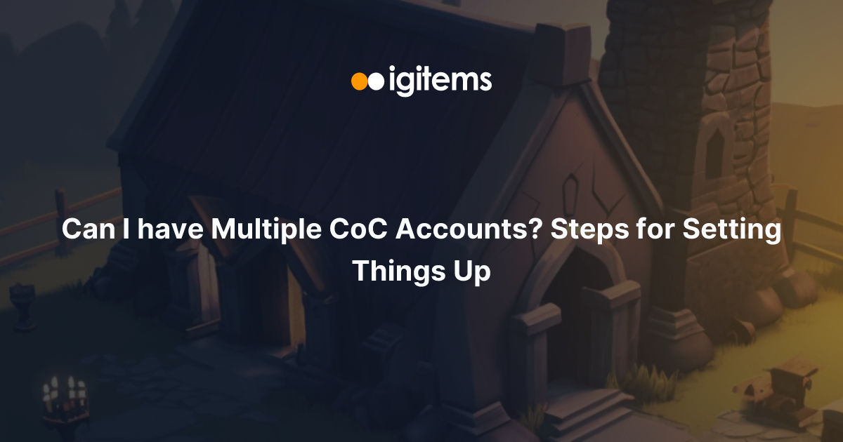Can I have Multiple CoC Accounts? Steps for Setting Things Up