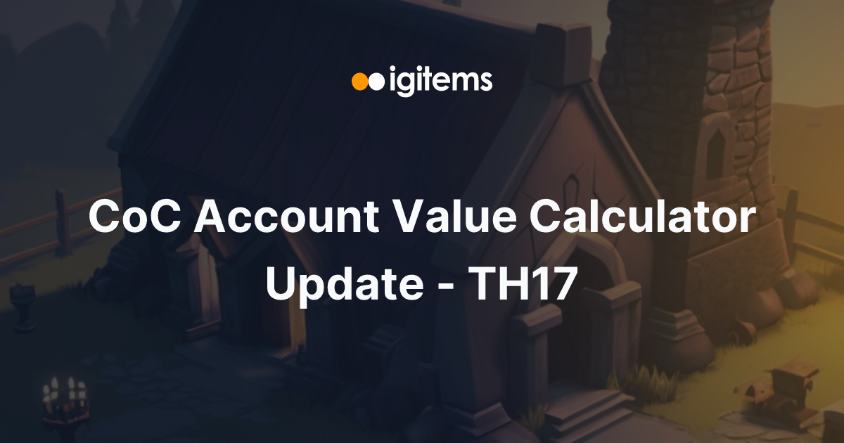 CoC Account Value Calculator Update - TH17