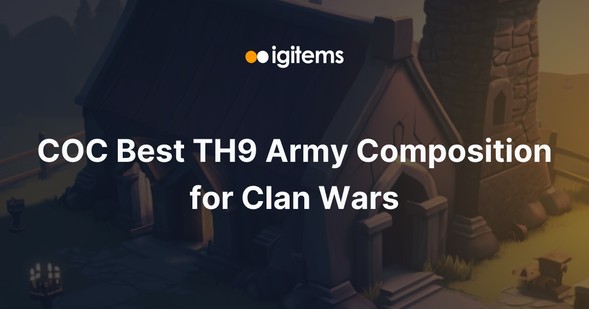 COC Best TH9 Army Composition for Clan Wars