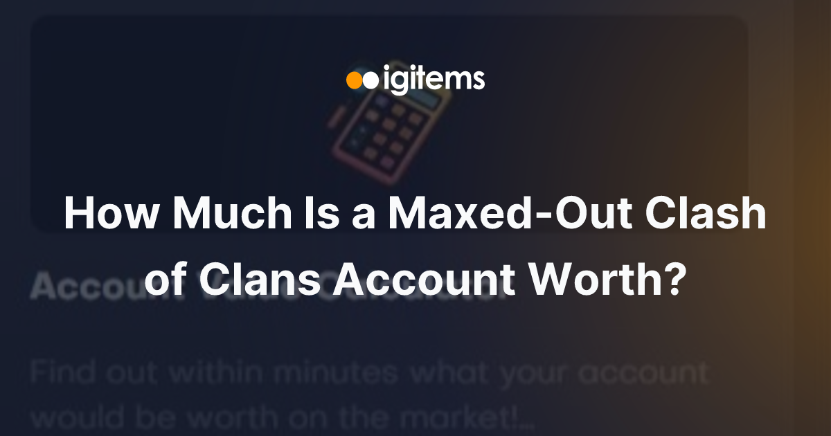 How Much Is a Maxed-Out Clash of Clans Account Worth?