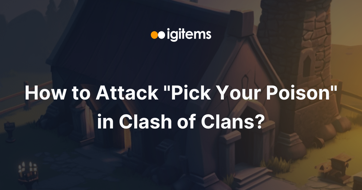How to Attack "Pick Your Poison" in Clash of Clans?