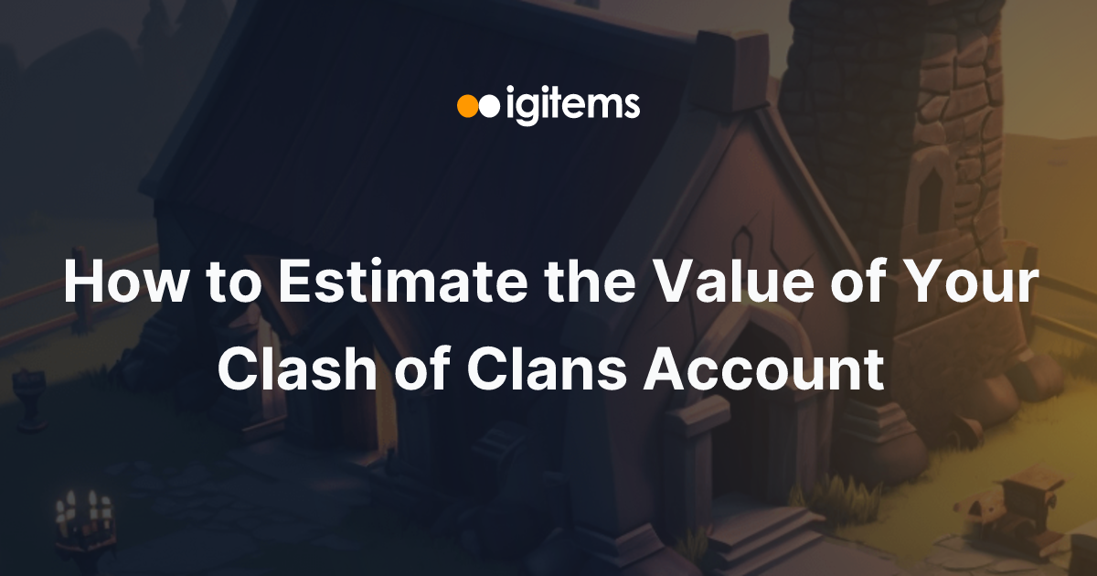 How to Estimate the Value of Your Clash of Clans Account