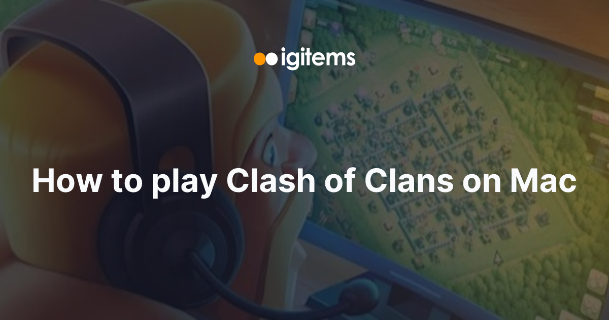 Comment jouer à Clash of Clans sur Mac