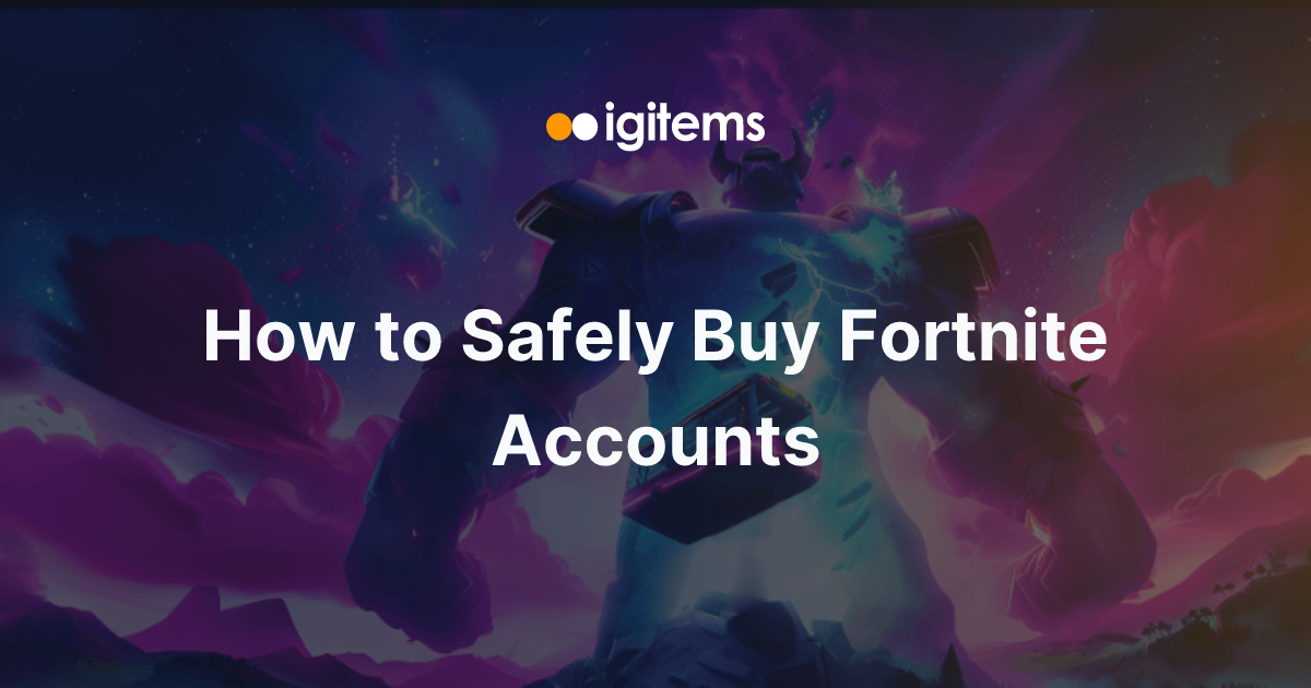 How to Safely Buy Fortnite Accounts