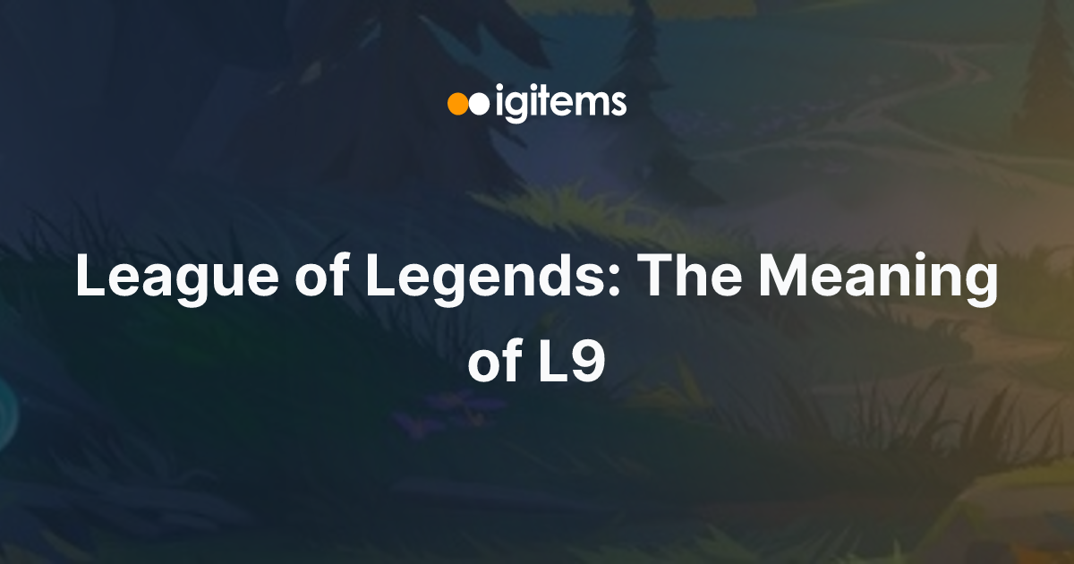 League of Legends: The Meaning of L9