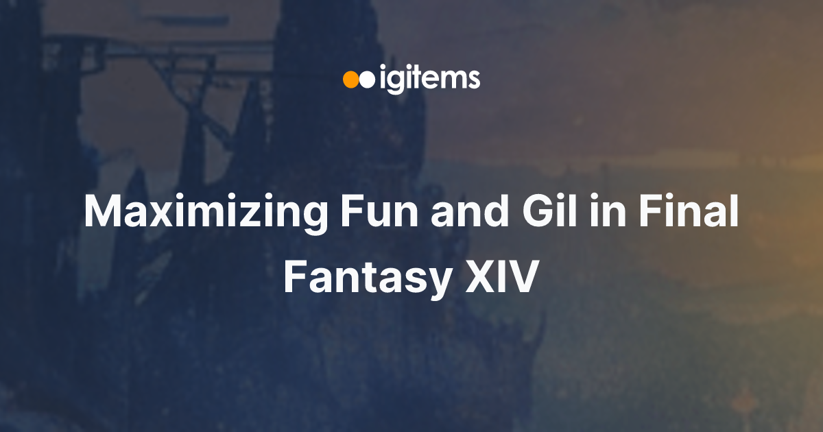 Maximizing Fun and Gil in Final Fantasy XIV | igitems