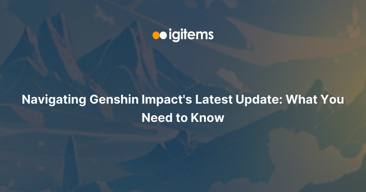 Navigating Genshin Impact's Latest Update: What You Need to Know