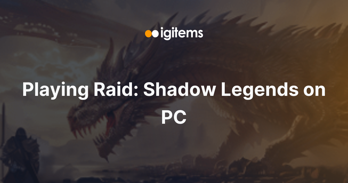 Playing Raid: Shadow Legends on PC | igitems