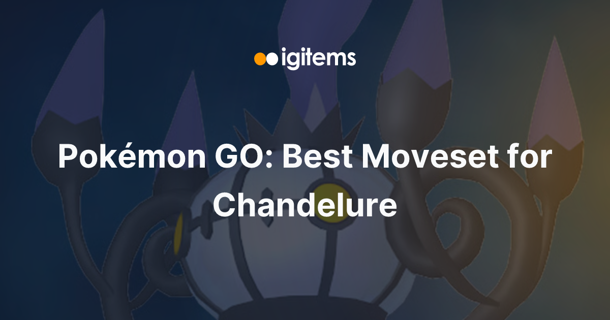 Pokémon GO: Best Moveset for Chandelure