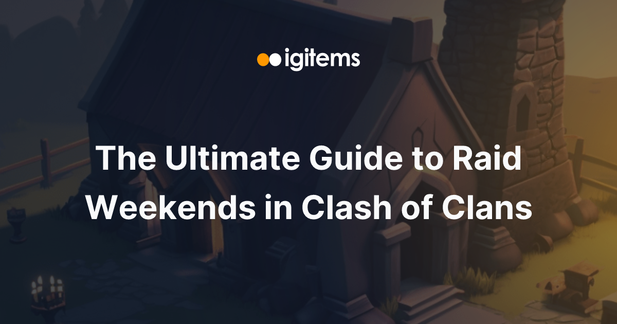 The Ultimate Guide to Raid Weekends in Clash of Clans