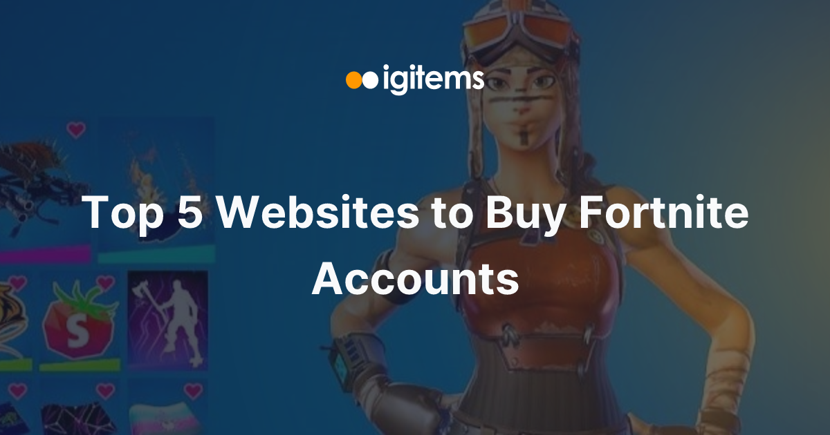 Top 5 Websites to Buy Fortnite Accounts