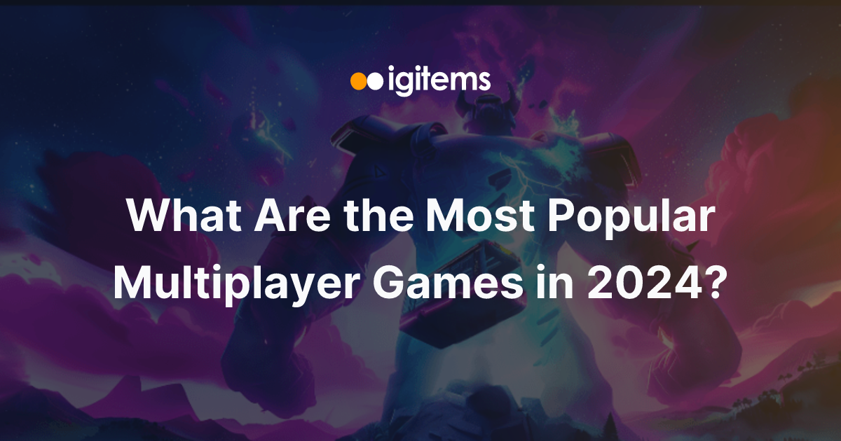 What Are the Most Popular Multiplayer Games in 2024?