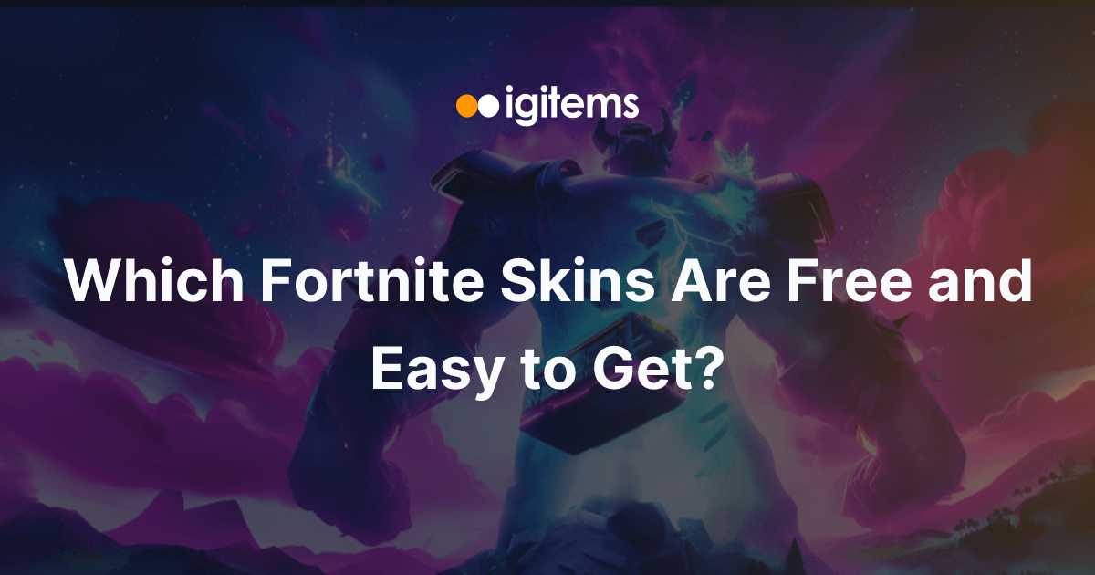 Which Fortnite Skins Are Free and Easy to Get?