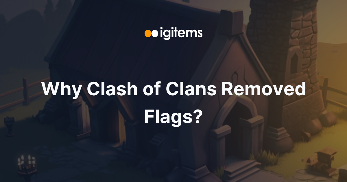 Why Clash of Clans Removed Flags?