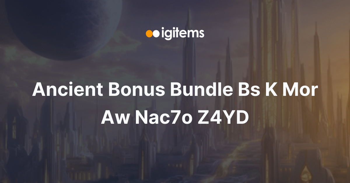 Ancient Bonus Bundle
