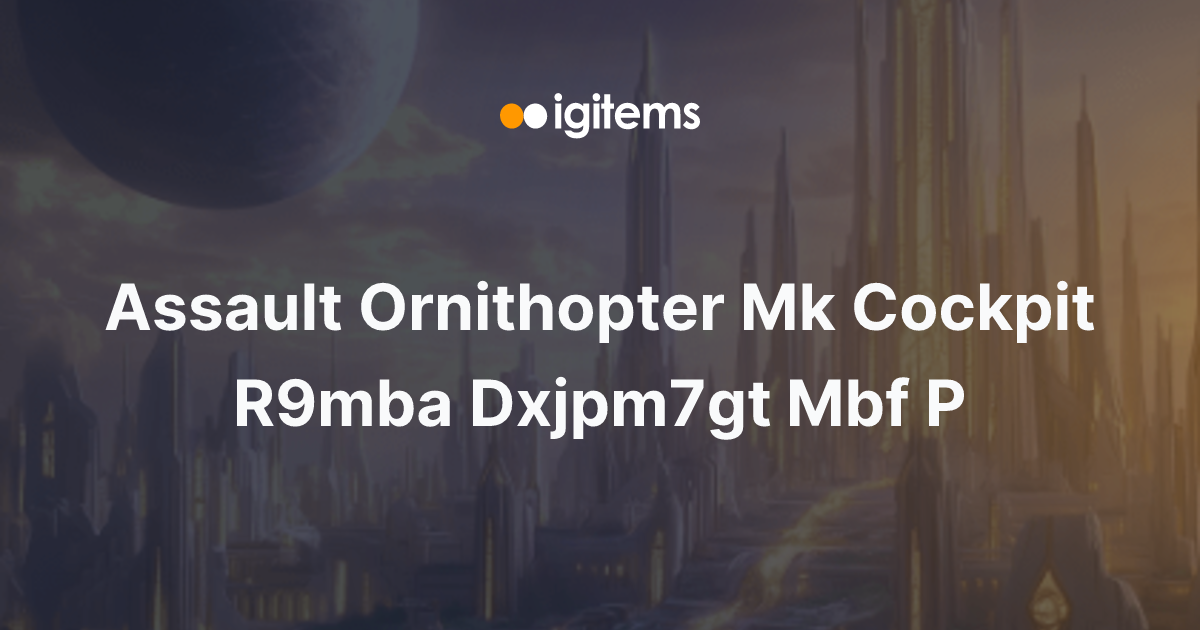 Assault Ornithopter MK Cockpit | igitems