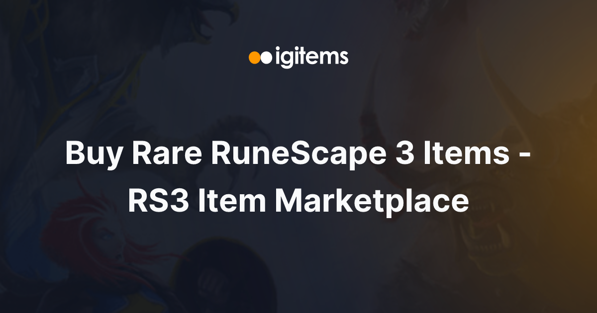 Buy RuneScape Items - RS3 Rare Items for Sale
