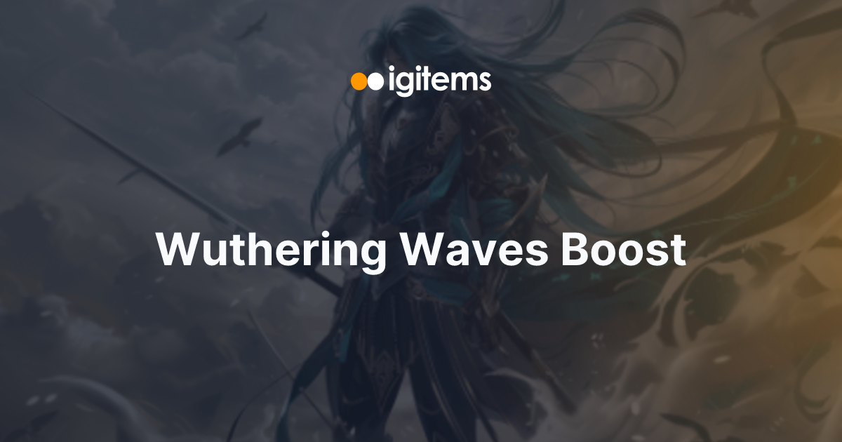 Wuthering Waves Boost - Wuthering Waves PlayBoost